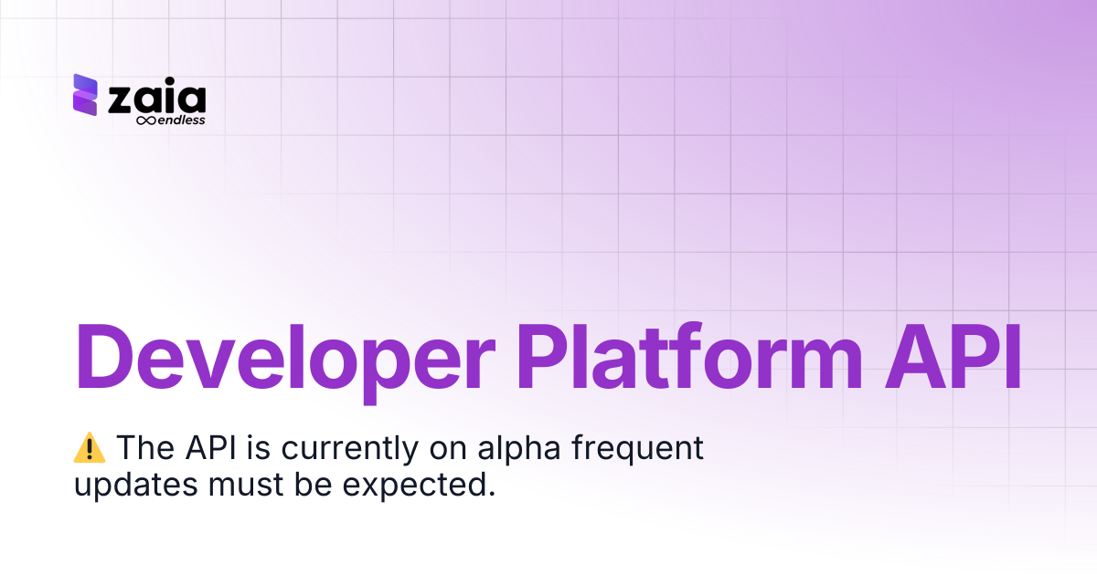 Developer Platform API | API Reference (Alpha) | Zaia Endless Docs